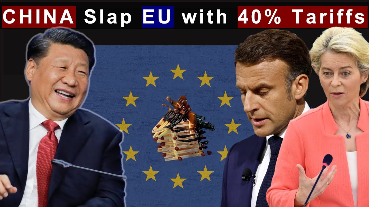 China Respond to EU 's Tariffs with 40% Tariffs That Crash EU Industry ...